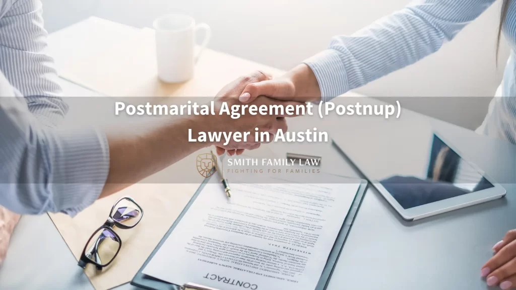 Austin Postmarital Agreement (Postnup) Lawyer | Free Consult